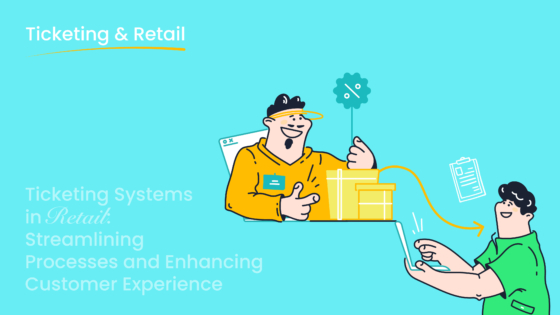 Ticketing System in Retail - Sobot Blog